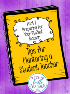 Mentoring: Preparing for a Student Teacher (Part 1) - Techie Turtle Teacher